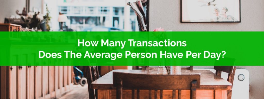 How Many Transactions Does The Average Person Have Per Day - 1600x600 w ...