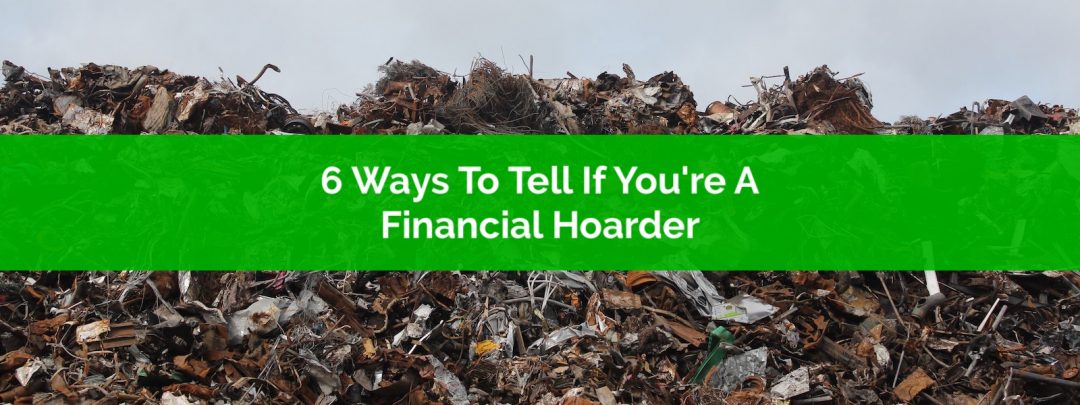 6 Ways To Tell If You're A Financial Hoarder - 1600x600 w Words | PlanEasy